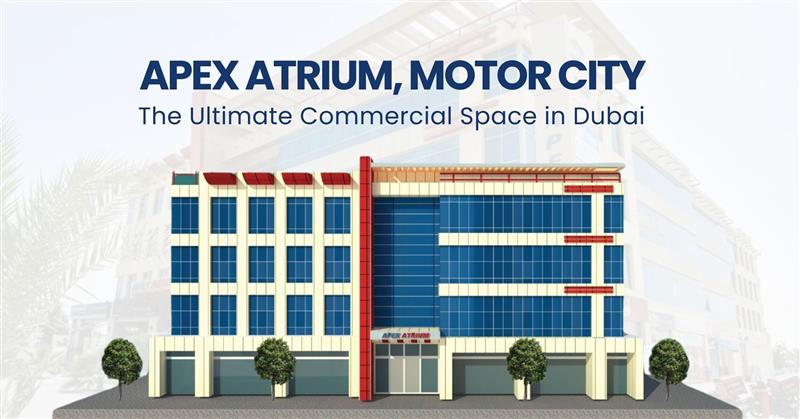 Apex Atrium Motor City: Premier Commercial Space in Dubai| Stage Properties